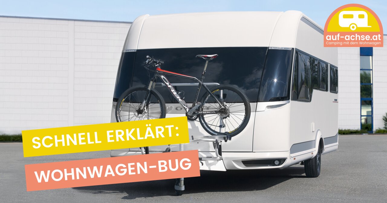 Schnell erklärt: Was und wo ist der Bug beim Wohnwagen