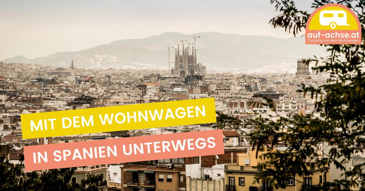 Nach Spanien mit dem Wohnwagen? - Darauf musst Du achten!